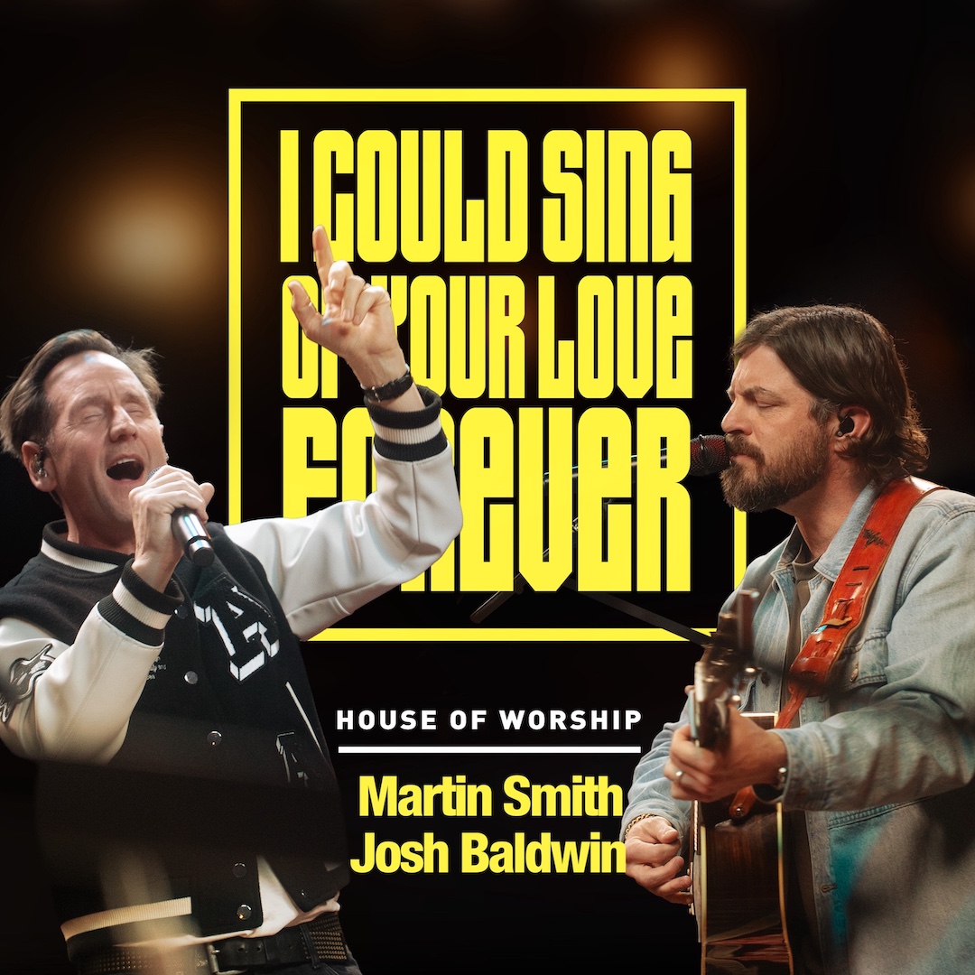 Martin Smith, Josh Baldwin 'I Could Sing Of Your Love Forever' duet ...