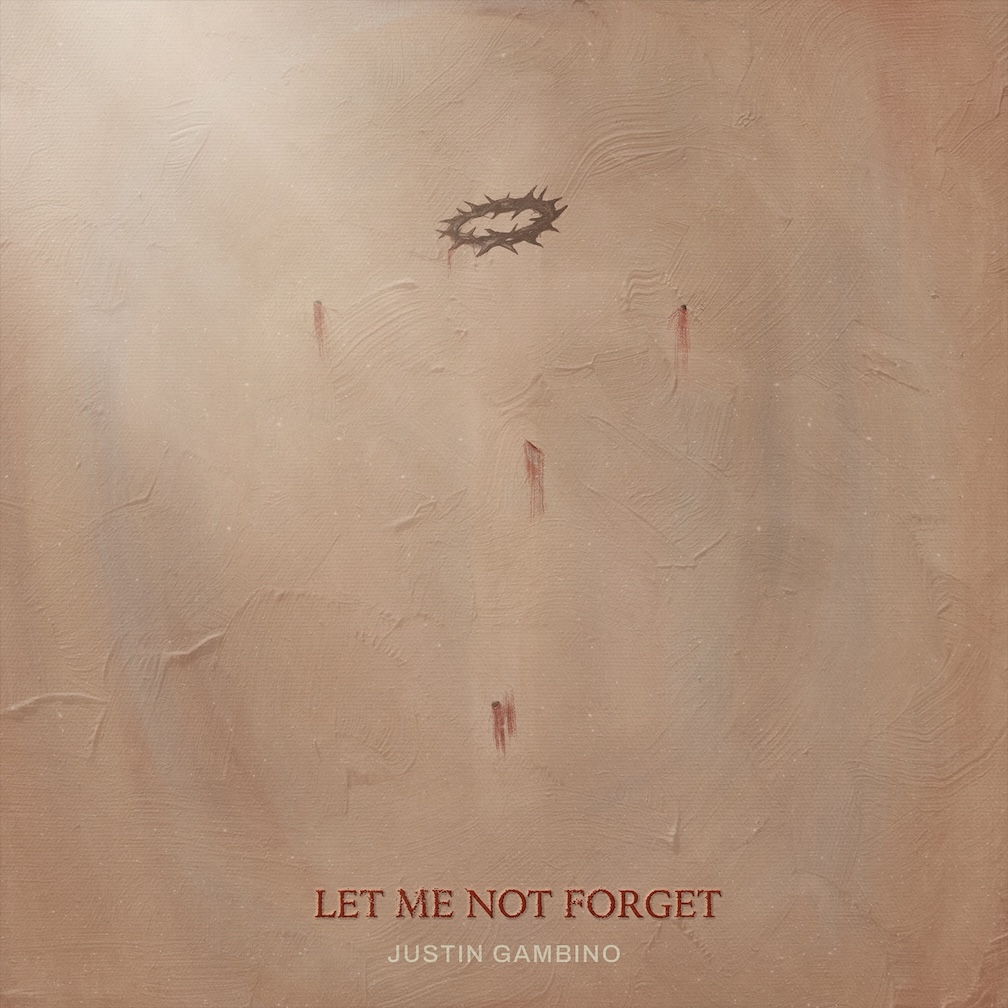Justin Gambino's 'Let Me Not Forget' offers timely reflection for Holy Week